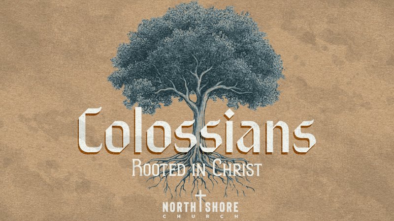Colossians | North Shore Church - TX