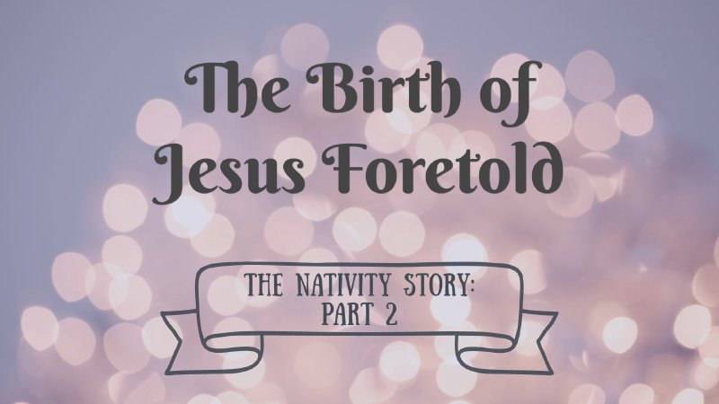 The Birth of Jesus Foretold | Carlyle Christian Church