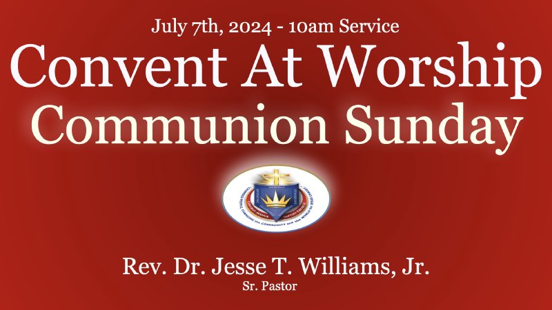 Convent At Worship - July 7th, 2024 Communion Sunday | Convent Avenue ...