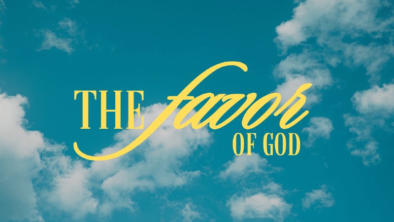 The Favor Of God | Life in Christ Church | Lancaster, PA
