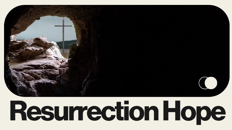 Resurrection Hope | Grace Church of Sahuarita