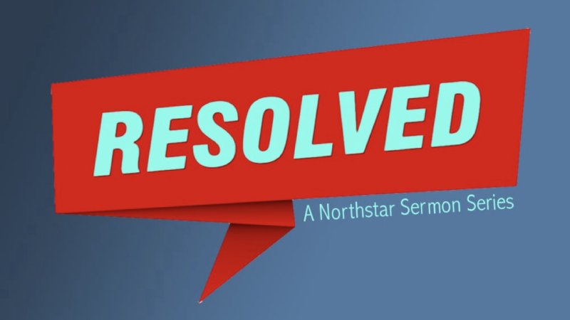 Resolved: Rest, Rejoice, Repeat | Northstar Church