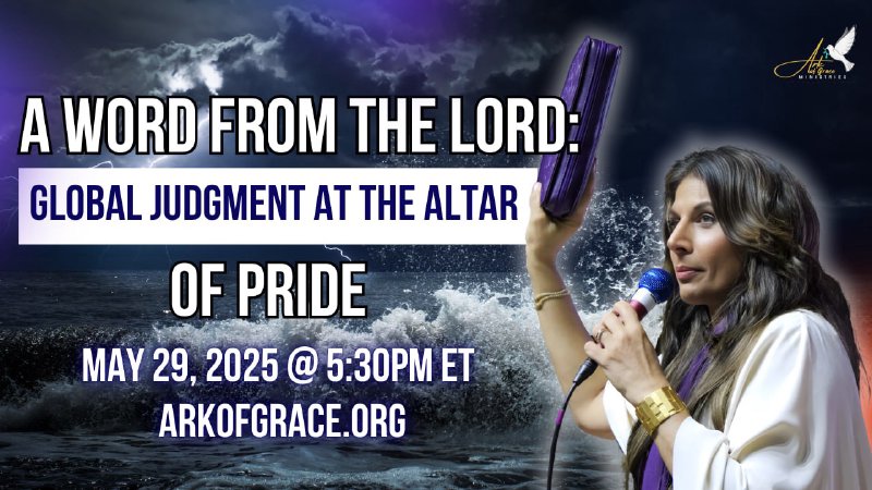 A Word from the Lord: Global Judgment at the Altar of Pride | Ark of Grace Ministries