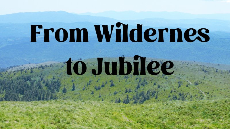 From Wilderness to Jubilee | Woodstream Church