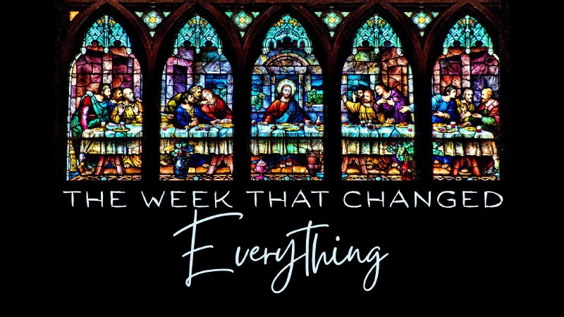 The Week Jesus Changed Everything | St. John's Church | St. John Church ...