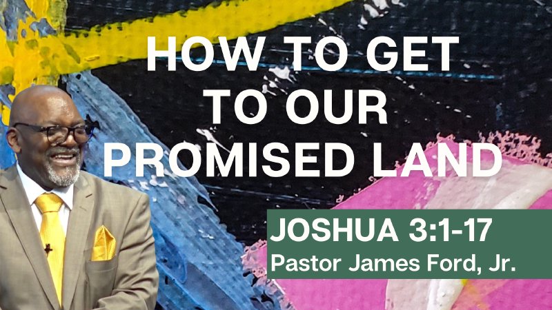 How To Get To Our Promised Land | Christ Bible Church of Chicago