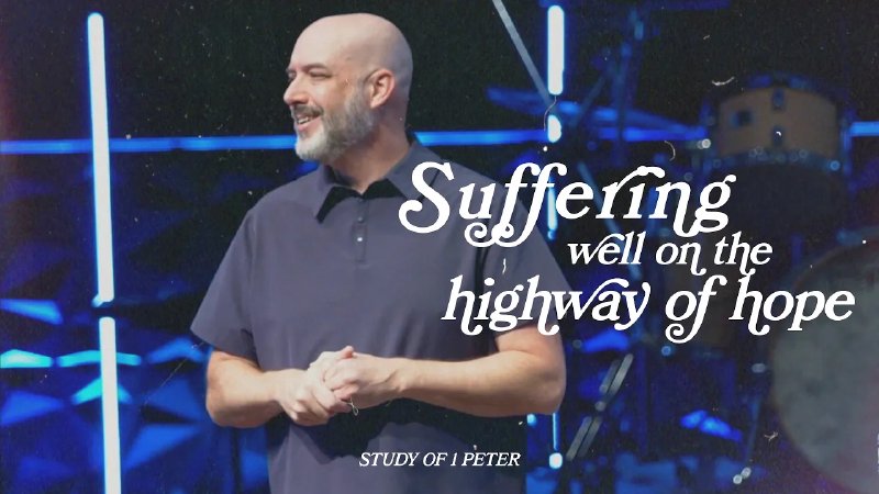 Suffering Well On The Highway of Hope // 1 Peter 3 | First Baptist ...