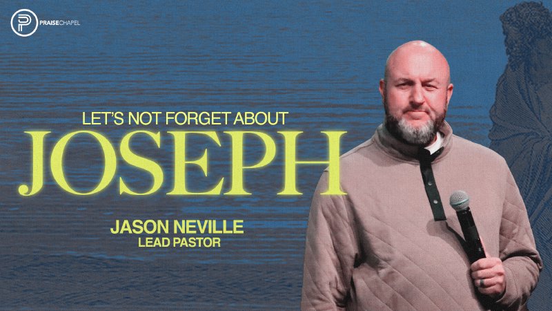 "We can't forget about Joseph" with Pastor Jason Neville | Praise ...