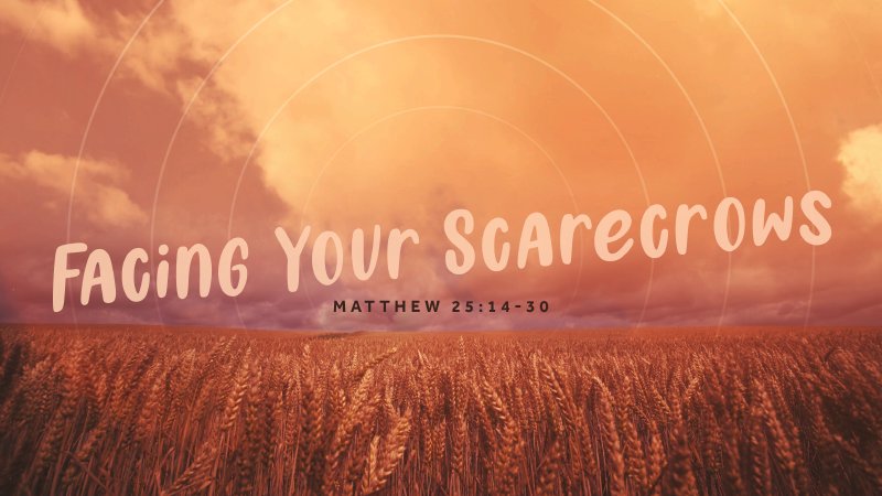 Facing Your Scarecrows | Pine Valley Baptist Church
