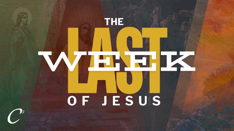 The Last Week of Jesus: What Was Jesus Thinking About? | Crestview ...