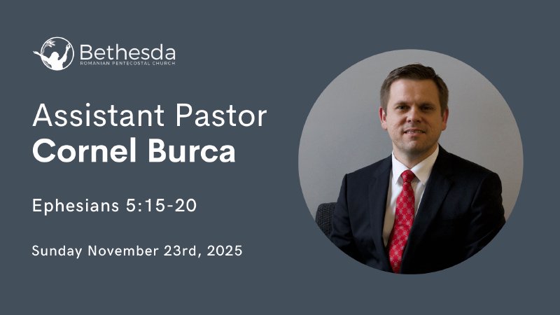 Sermon | Assistant Pastor Cornel Burca | Sunday November 23rd, 2025 ...