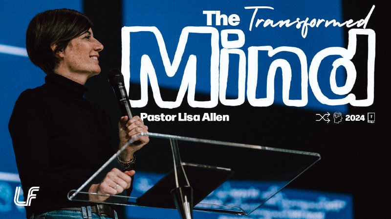 The Transformed Mind | Life Fellowship | You Belong