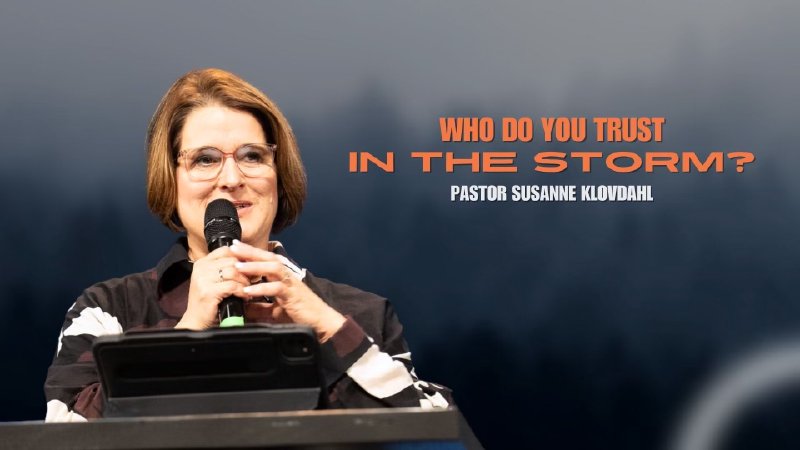 Who Do You Trust in the Storm | Pastor Susanne Klovdahl | Northwest ...