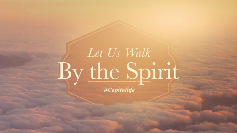 Let Us Walk by the Spirit - Part 1 | Capital Life Church | Washington D ...