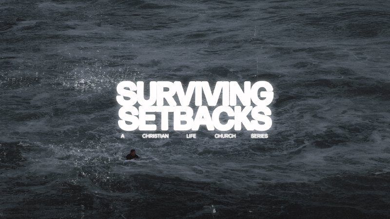 Surviving Setbacks | Christian Life Church - WI
