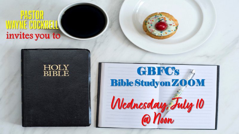 GET CAUGHT UP with GBFC Noon Bible Study 7.10.2024 with Pastor Wayne ...