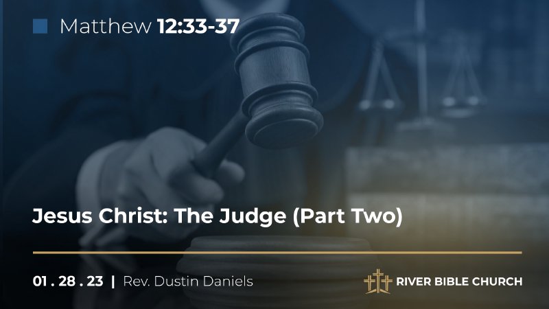 Jesus Christ: The Judge (Part Two) | River Bible Church