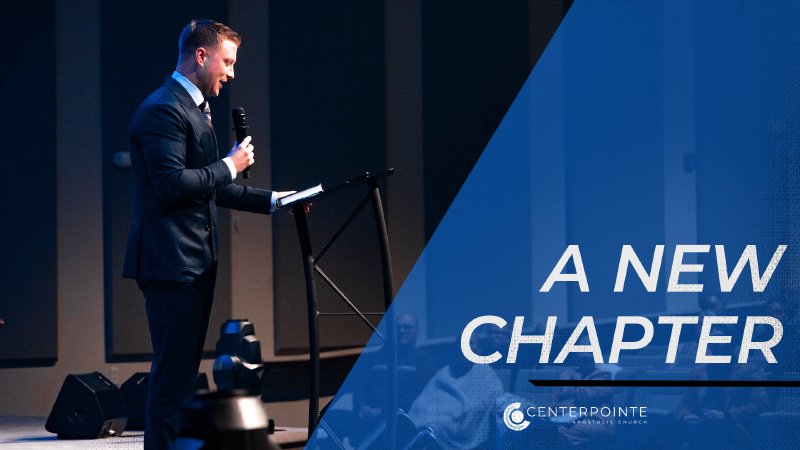 A New Chapter | Centerpointe Apostolic Church