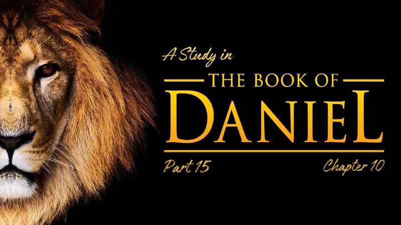 A Study in the Book of Daniel - Pt 15: Chapter 10 | West Lonsdale ...