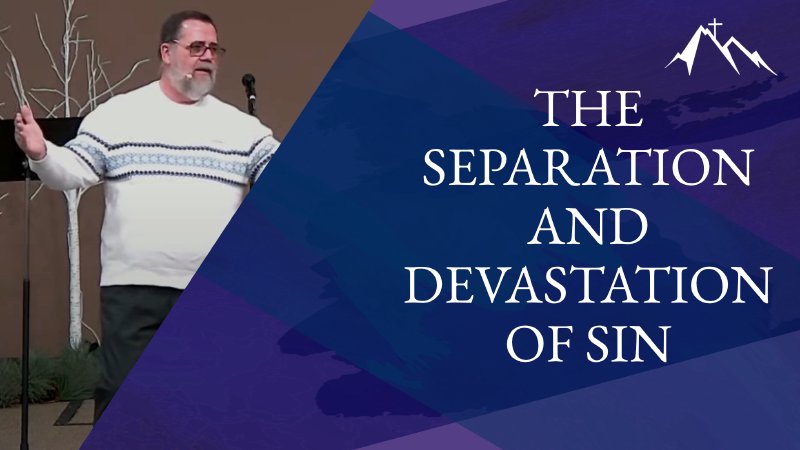 The Separation and Devastation of Sin | College Heights Baptist Church