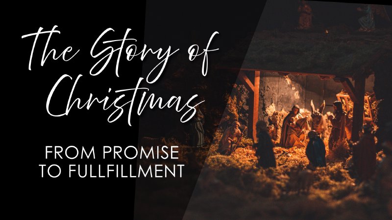 The Story of Christmas From Promise to Fullfillment | First Baptist ...