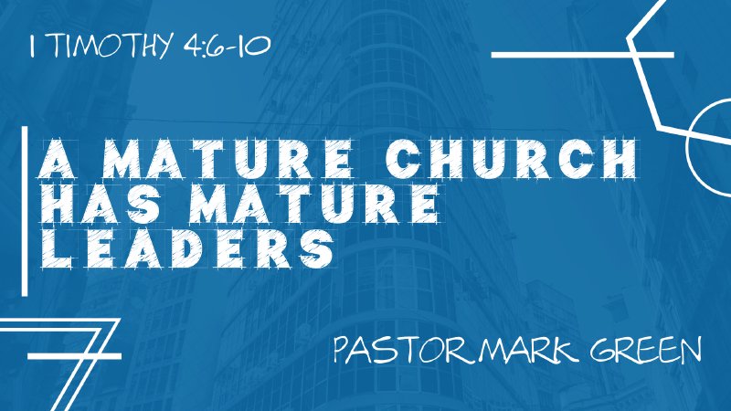 A Mature Church Has Mature Leaders | Sermon 12 | Allendale Baptist Church