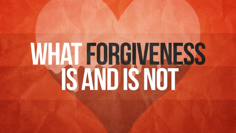 What Forgiveness Is and Is Not | Great Bridge Free Will Baptist Church