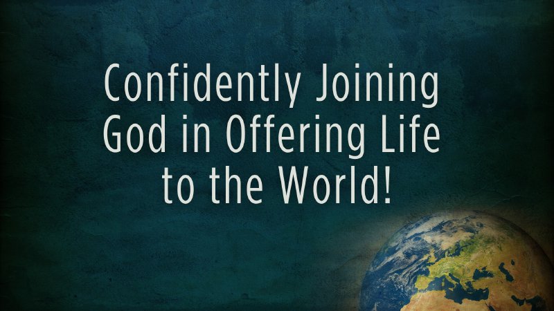 Confidently Joining God in Offering Life to the World! | First Baptist ...