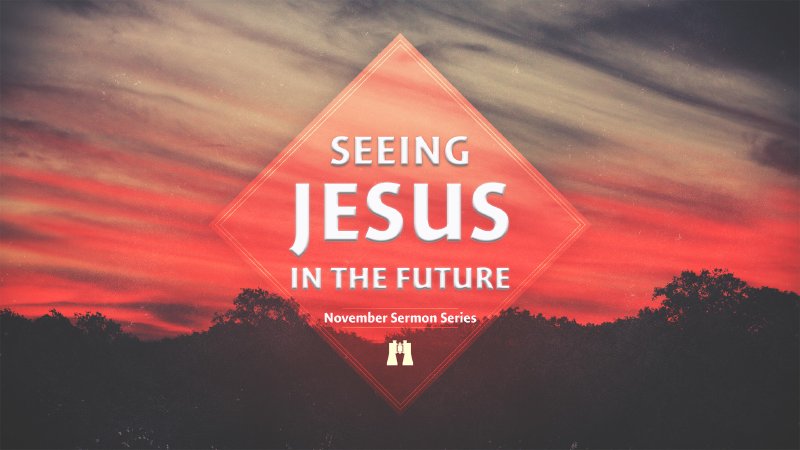 Seeing Jesus in the Future | Cornerstone Church of Christ