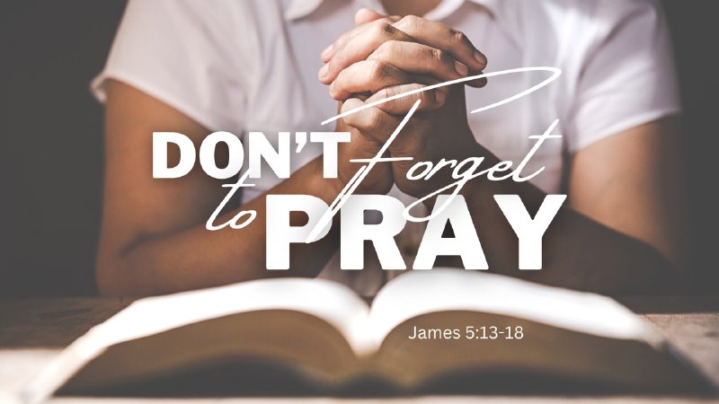 Don’t Forget to Pray | Friendship Community Bible Church