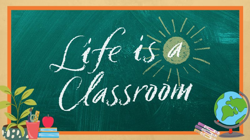 Life Is A Classroom | Kissimmee Christian Church