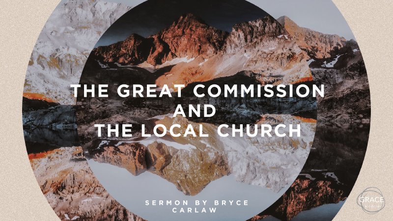 The Great Commission and the Local Church | Grace Baptist Church ...