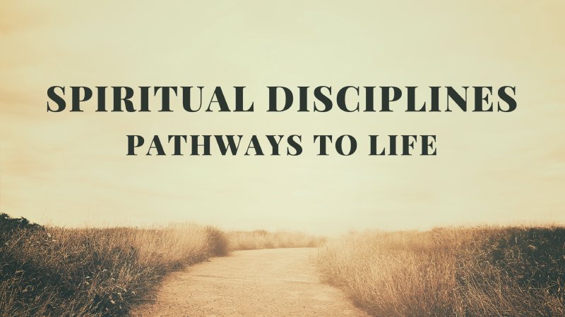 Spiritual Disciplines: Pathways to Life | First United Methodist Church ...