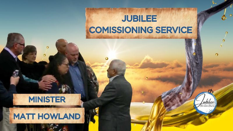 2024 Matt Howland Comissioning | Jubilee Christian Church - Brockport
