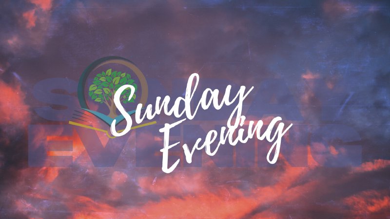 Sunday Night | Bible Baptist Church - CA