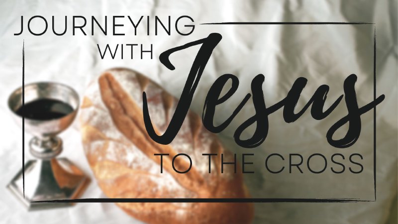 Journeying with Jesus to the Cross: The Living Last Supper - A Holy ...