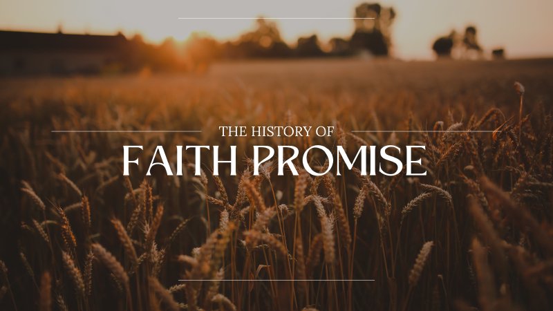 The History of Faith Promise | Fellowship Baptist Church, Clarklake, MI