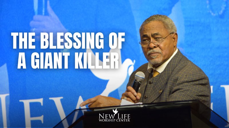 The Blessing Of A Giant | New Life Worship Center