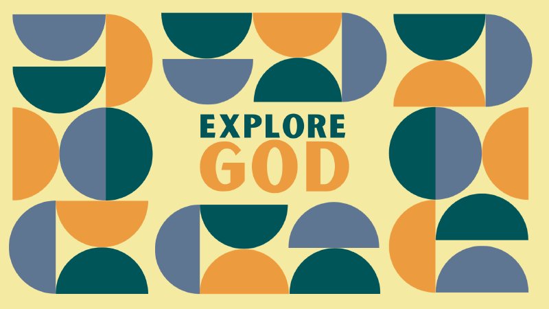 EXPLORE GOD | FirstSF