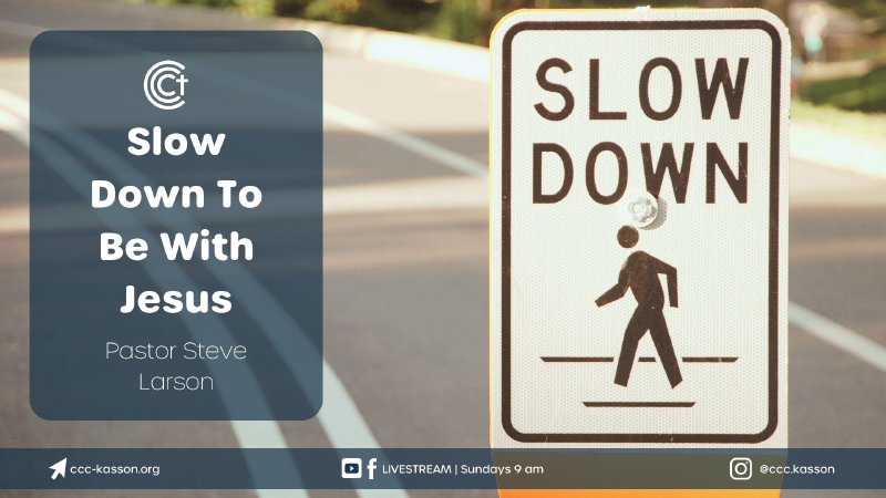 Slow Down to Be With Jesus | Community Celebration Church