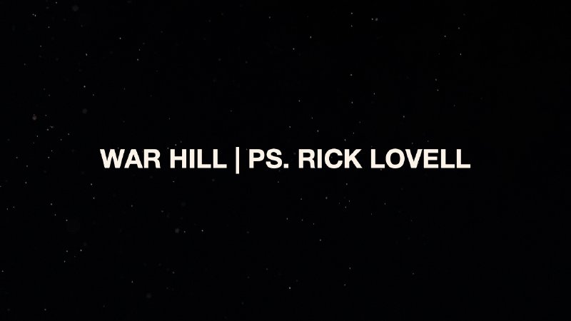 WAR HILL | PS. RICK LOVELL | The Church @ War Hill