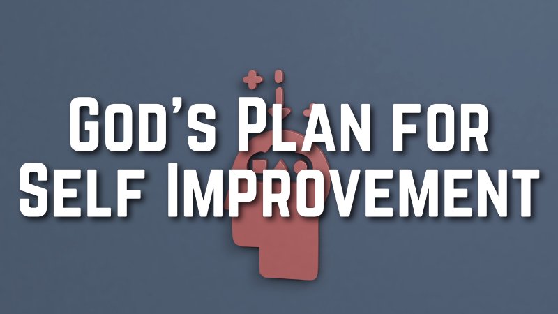 God's Plan for Self-Improvement | Coronado Baptist Church