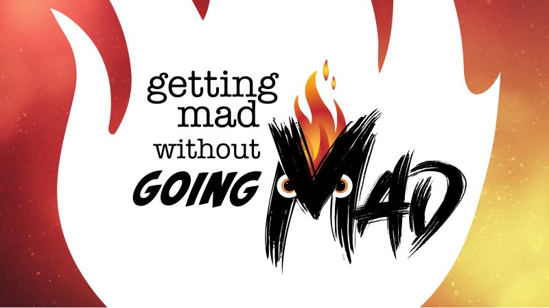 Getting Mad without Going Mad | Liberty Corner Presbyterian Church