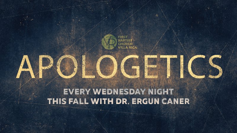 Apologetics With Ergun Caner - Part 2 | Villa Rica First Baptist Church
