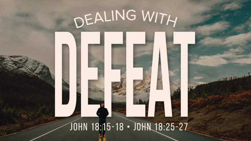 DEALING WITH DEFEAT | First Baptist Church Water Valley