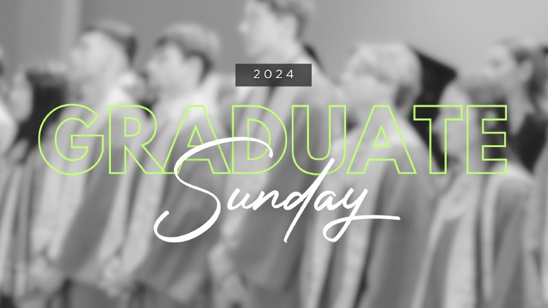 Graduate Sunday 2024 | Oakwood Church - New Braunfels TX