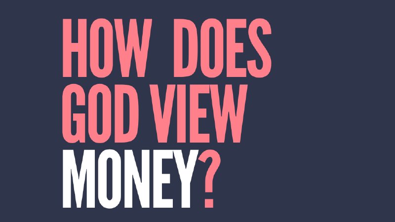 How does God view money? | Dry Creek Community Church