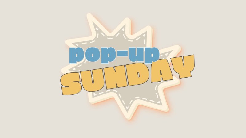 Pop-Up Sunday | Community of Faith