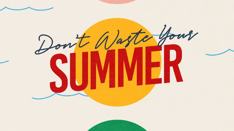 Don’t Waste Your Summer | Part 3 – Summer School for the Soul! | Bonita ...