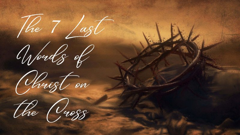 The 7 Last Words of Christ on the Cross | Family Church PC